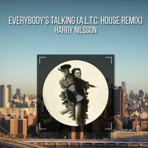 Stream Everybody's Talking - Harry Nilsson (a.L.t.c. House Remix) by A ...
