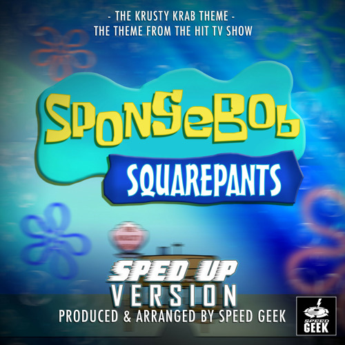Stream The Krusty Krab Theme (From "SpongeBob SquarePants") (Sped-Up ...