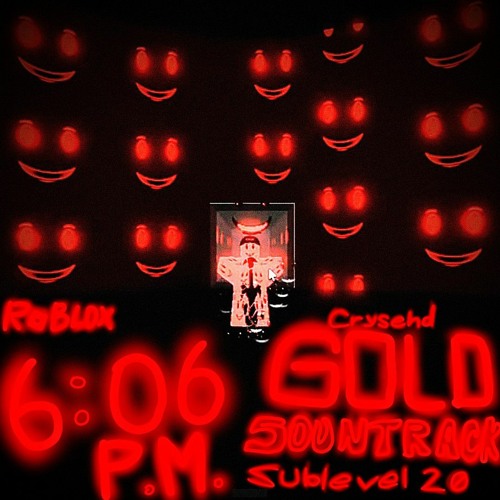 Stream [Roblox] 6:06 P.M. | Gold (Sublevel 20) by Maxi | Listen online ...