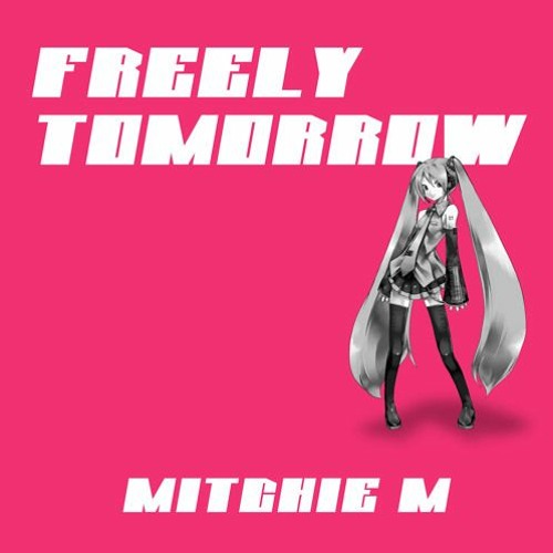 Stream FREELY TOMORROW by Hatsune Miku 初音ミク | Listen online for free on ...