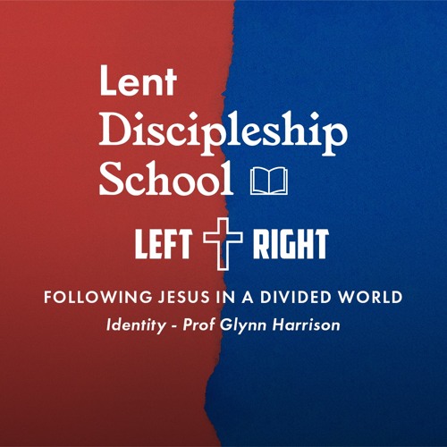 Stream Lent Discipleship School: Left And Right | Identity Part 1 ...