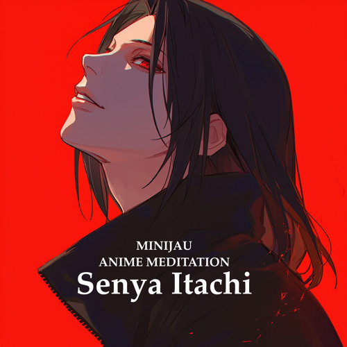 Stream Senya Itachi (From "Naruto Shippuden") by Anime Meditation ...