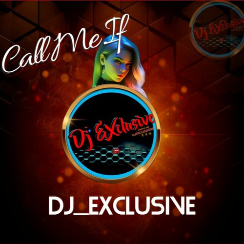 Stream Call Me If - DJ - Exclusive by DJExclusive06 | Listen online for ...