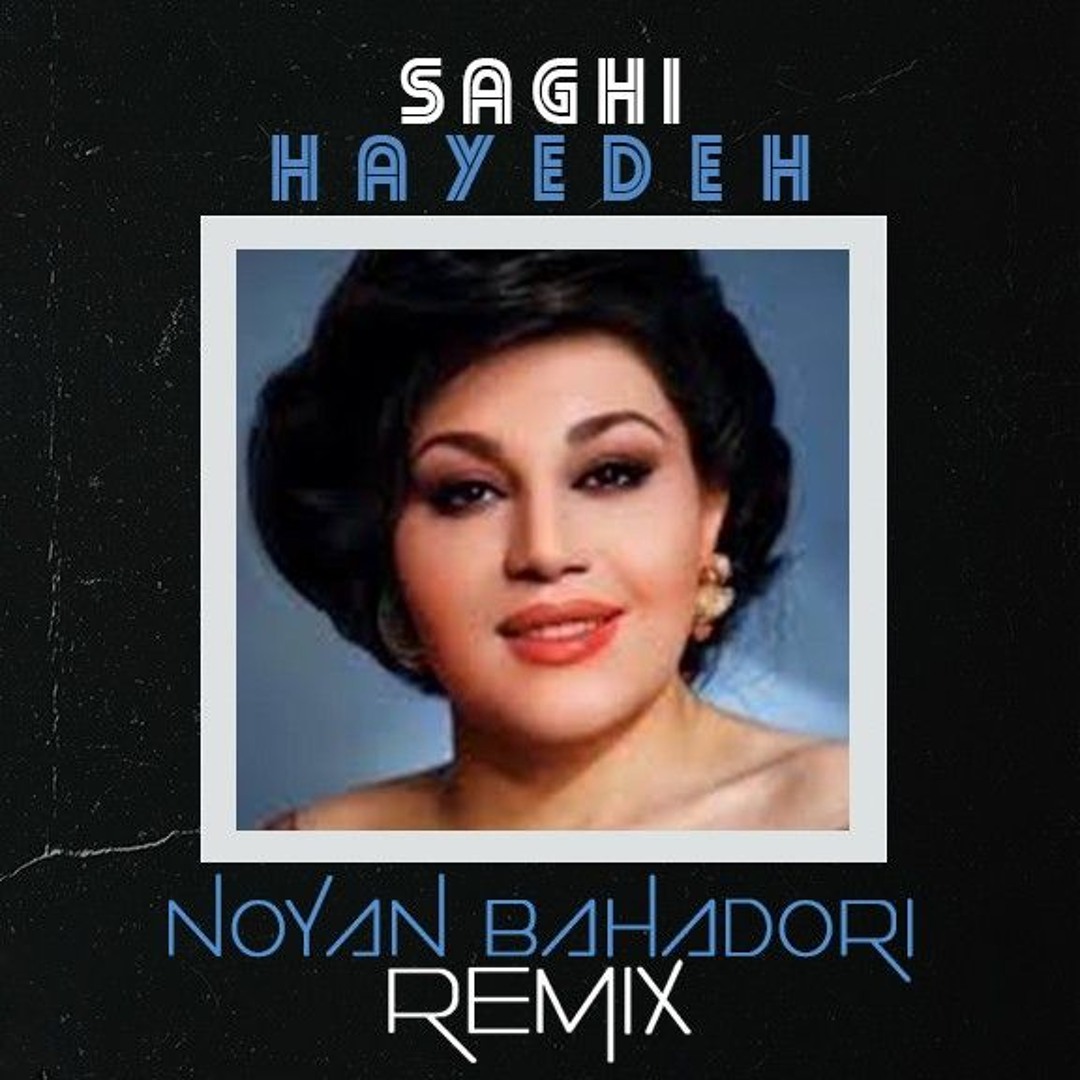 Stream Hayedeh - Saghi (Noyan Bahadori Remix) | هایده - ساقی (نویان ...