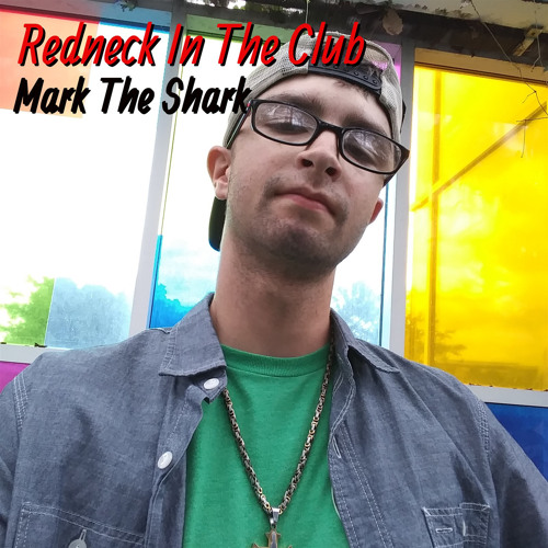 Stream Mark The Shark | Listen to Redneck in the Club playlist online ...