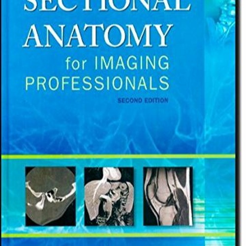 Stream [READ]- Sectional Anatomy for Imaging Professionals from Carlena ...