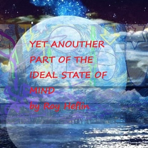 Stream Yet Another Part Of The Ideal State Of Mind by Roy Heflin ...