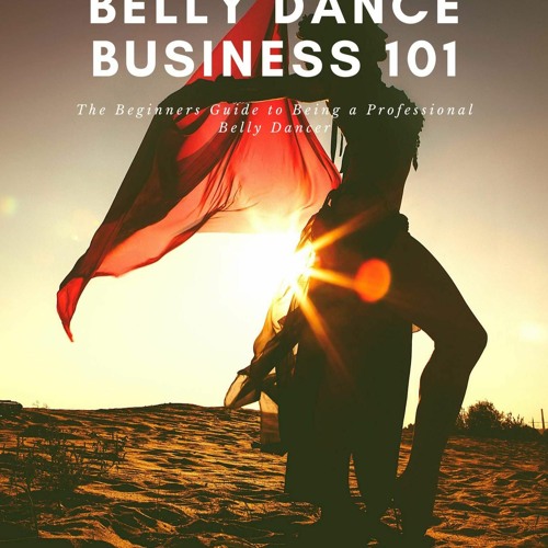 Stream (PDF) READ Belly Dance Business 101: The Beginners Guide to ...