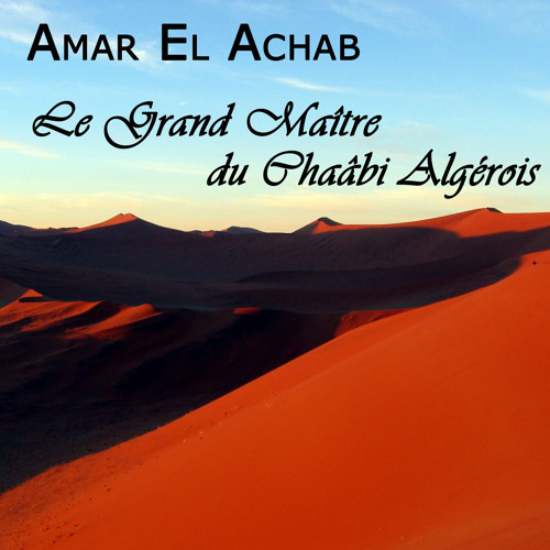 Stream Amar el Achab | Listen to Amar el Achab, Le grand maître du ...
