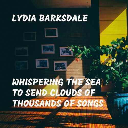 Stream Lydia Barksdale Listen To Whispering The Sea To Send Clouds Of Thousands Of Songs