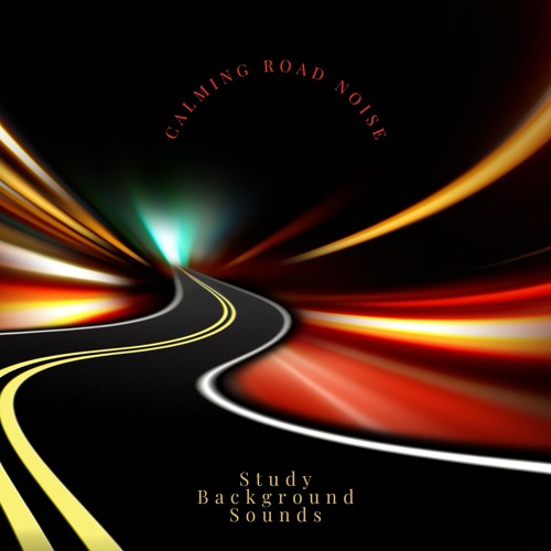 Stream Study - Calming Road Noise by Study Background Sounds | Listen ...