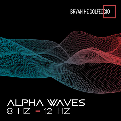 Stream Bryan Hz Solfeggio | Listen to Alpha Waves: 8 Hz – 12 Hz: Binaural Beats, Isochronic ...