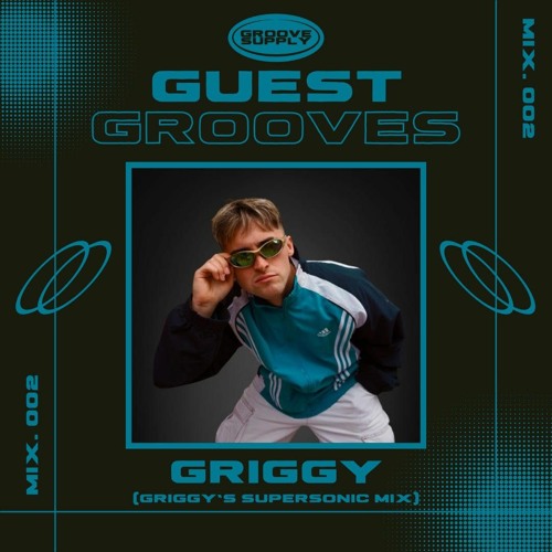 Stream GUEST GROOVES 002 - GRIGGY (GRIGGY'S SUPERSONIC MIX) by Groove ...