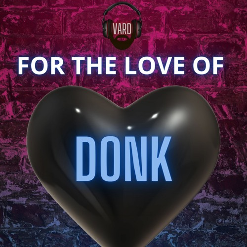 Stream For The Love Of Donk Volume 3 by Vard | Listen online for free ...