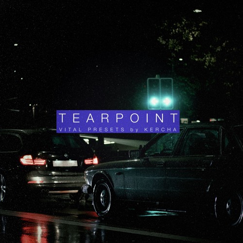 Stream TEARPOINT (Vital presets review) by Kercha | Listen online for ...
