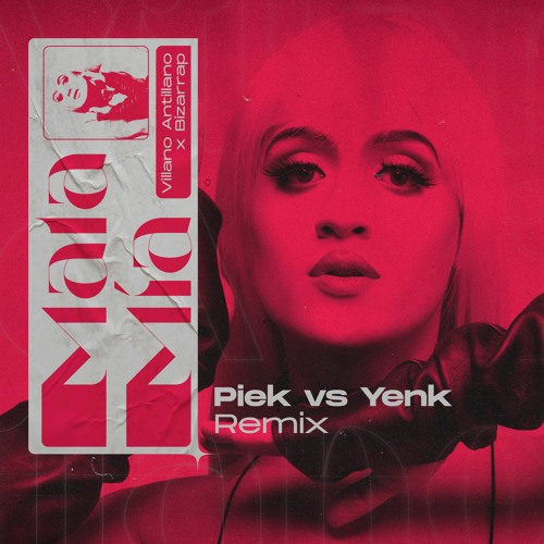 Stream Bizarrap x Villano Antillano - Mala Mia (PIEK vs. Yenk Remix) by ...