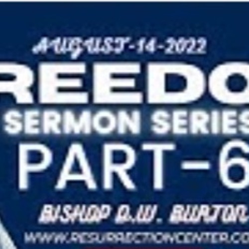 Stream FREEDOM Sermon Series Part-6, 14 August 2022 by Resurrection ...