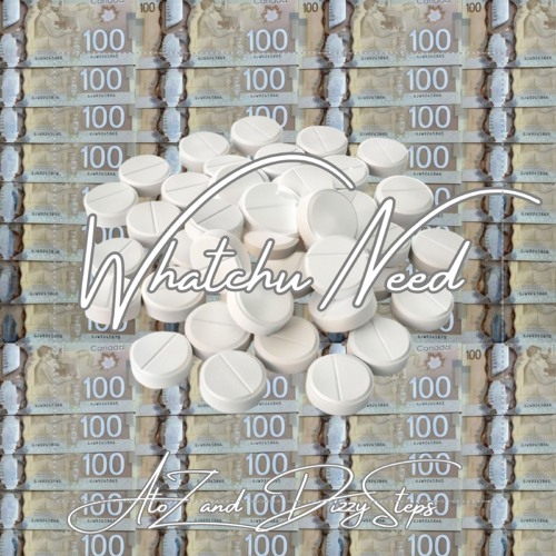 Stream Whatchu Need ft. DIZZYSTEPS by AtoZ | Listen online for free on ...