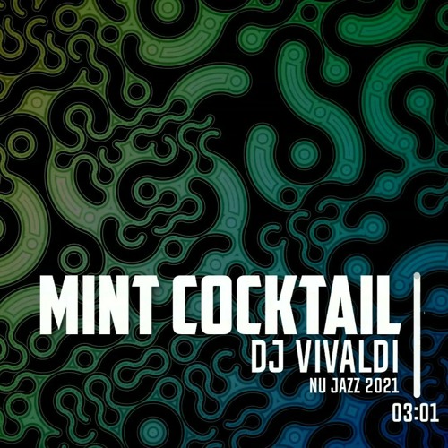 Stream DJ Vivaldi - Mint Cocktail (2021) by Deejay Vu | Listen online ...