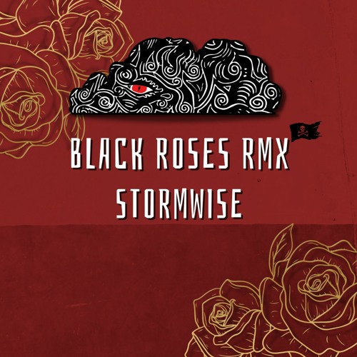 Stream Black Roses REWORK by STORMWISE SOUND SYSTEM | Listen online for free on SoundCloud