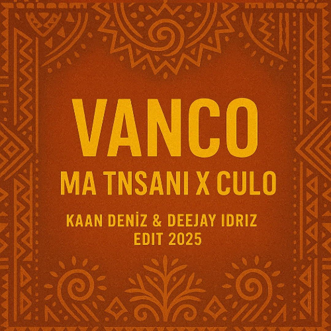 Stream Vanco Ma Tnsani X Culo KAAN DENIZ & DEEJAY IDRIZ EDIT 2025 by djkaandeniz | Listen online ...