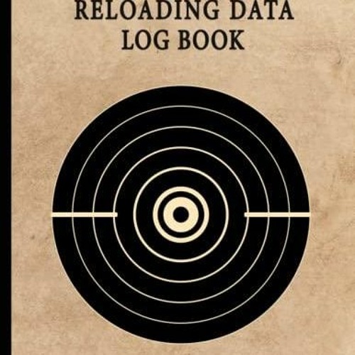 Stream Pdf BOOK Reloading Data Log Book: Detailed Hand Reloading Data ... Stream Pdf BOOK Reloading Data Log Book: Detailed Hand Reloading Data ...