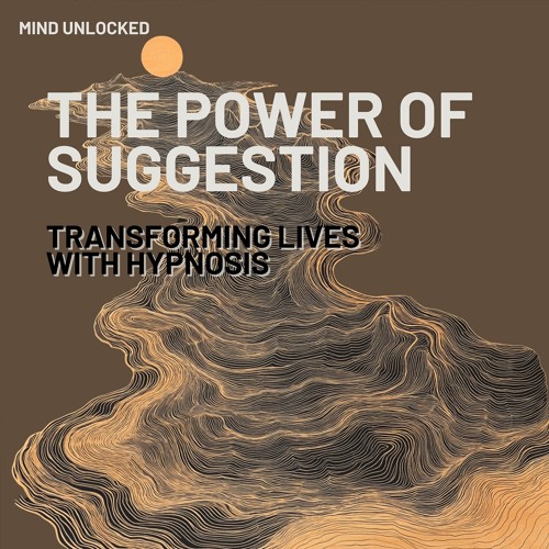 Stream Mind Unlocked | Listen to The Power of Suggestion: Transforming ...