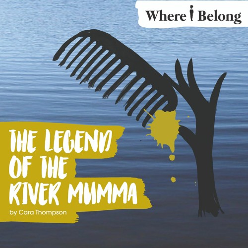 Stream episode The Legend Of The River Mumma by Cara Thompson (7.38) by ...
