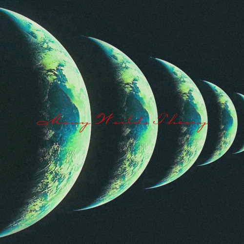 Stream Many Worlds Theory by THEMINDSET | Listen online for free on ... Stream Many Worlds Theory by THEMINDSET | Listen online for free on ...