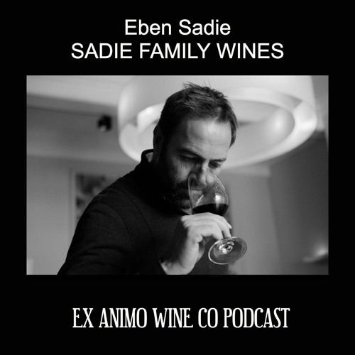 Stream Eben Sadie, Sadie Family Wines by Ex Animo Wine Co. | Listen ...