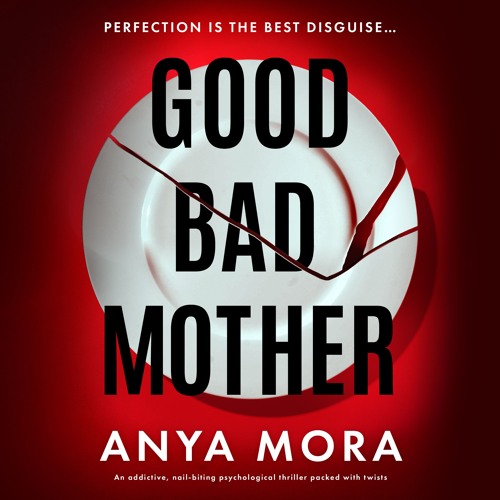 Stream Good Bad Mother by Anya Mora, narrated by Lauryn Allman ...