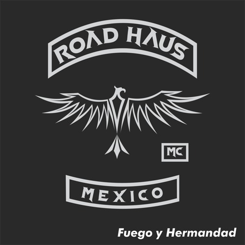Stream Fuego y Hermandad by ROAD HAUS MC MEXICO | Listen online for ...