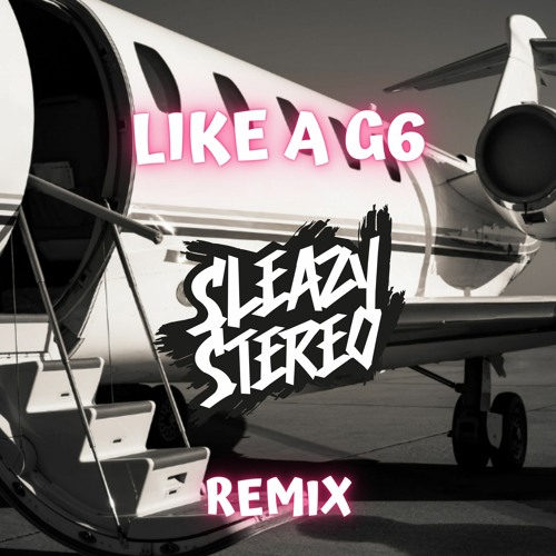 Far East Movement, The Cataracs & DEV - Like A G6 (Sleazy Stereo Remix ...
