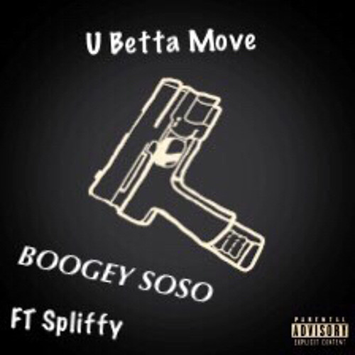 Stream 4EPSpliffy X BOOGEY SOSO - U BETTA MOVE by BOOGEY SOSO🗣️🤙🏾🎬 ...