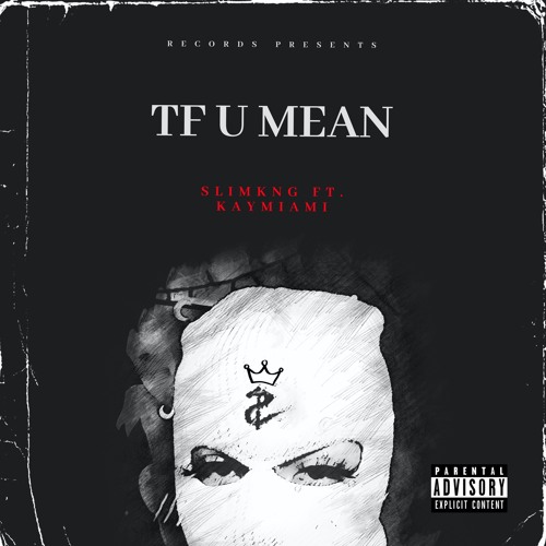 Stream SLIM FT KAY MIAMI - TF U MEAN by Slimkng | Listen online for ...