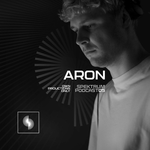 Stream Spektrum Podcast 05 - Aron (Own Productions Only) by Spektrum ...