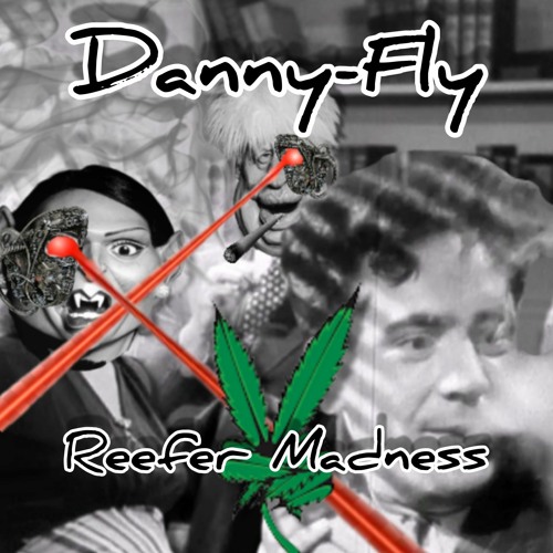 Stream Danny fly - reefer madness by Danny Da Flite | Listen online for ...