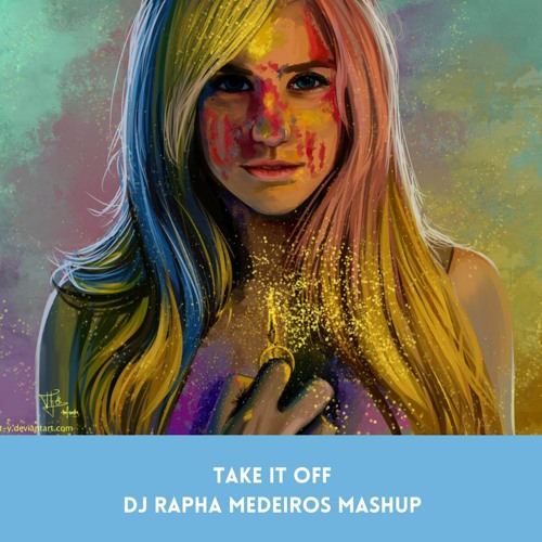 Stream Kesha - Take It Off (DJ Rapha Medeiros Mashup) by DJ Rapha Medeiros | Listen online for ...