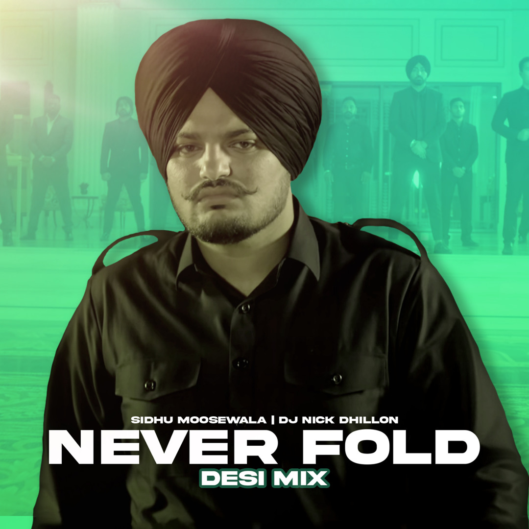 Stream Never Fold (Desi Mix) - DJ Nick Dhillon ft. Sidhu Moosewala by ...