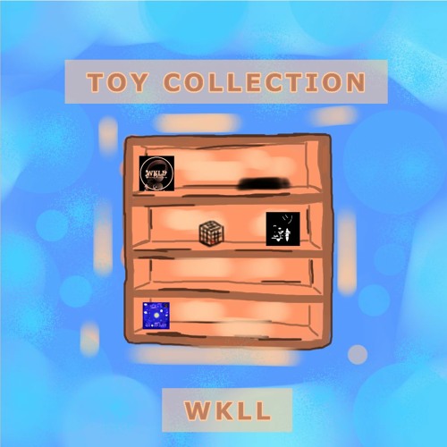 Stream Toy Collection by WKLL | Listen online for free on SoundCloud