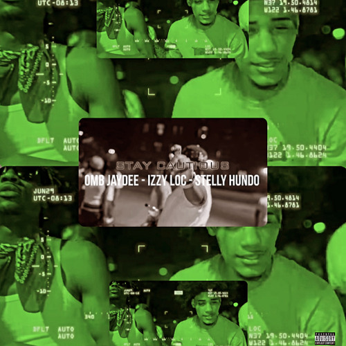 Stream OMB JayDee x Izzy Loc x Stelly Hundo - Stay Cautious by OMB ...
