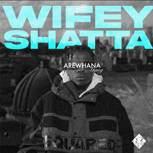 Stream WIFEY SHATTA - Arewhana & Skillibeng by AREWHANA Gang | Listen ...