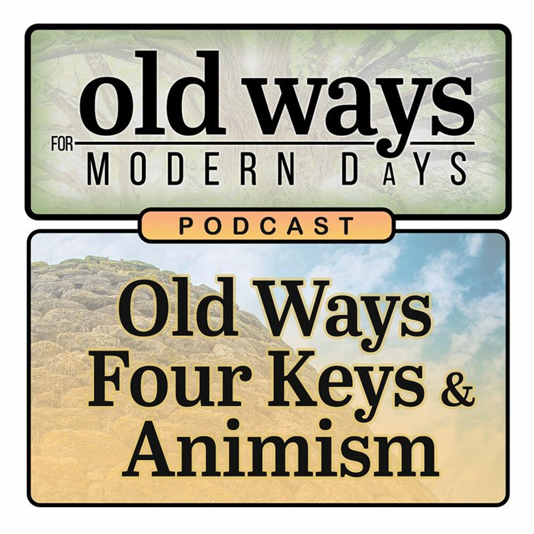 Stream Old Ways for Modern Days Podcast - Episode 10 - Old Ways, Four ...