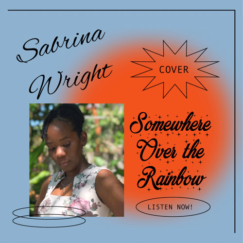 Stream Somewhere Over The Rainbow by Sabrina Wright | Listen online for free on SoundCloud