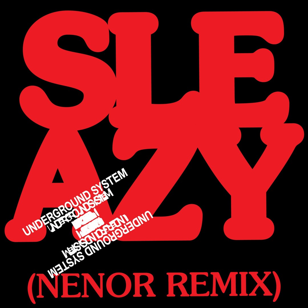 Stream Underground System - Sleazy (Nenor Remix) by Razor-N-Tape ...