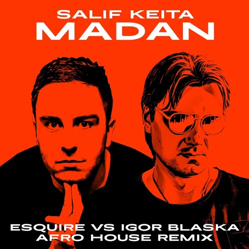 Stream Salif Keita - Madan (eSQUIRE Vs Igor Blaska Afro House Remix ...