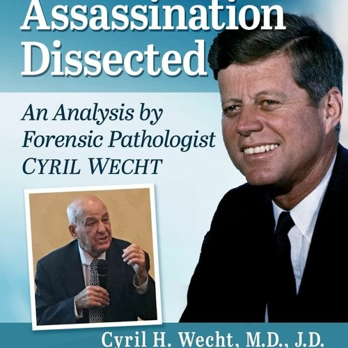 Stream [pdf] The Jfk Assassination Dissected An Analysis By Forensic