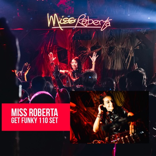 Stream MISS ROBERTA - GET FUNKY 110 SET - 07.10.2023 by Miss Roberta ...