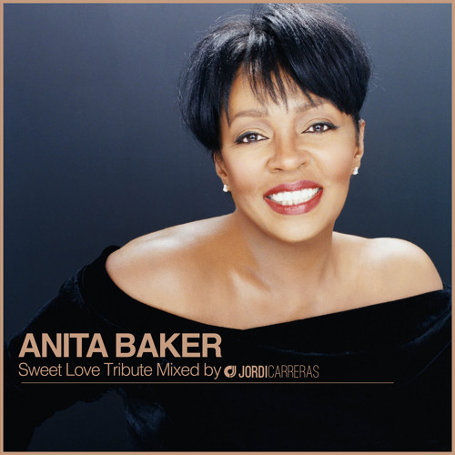 Stream ANITA BAKER - Sweet Love Tribute Mix by Jordi Carreras by JORDI CARRERAS | Listen online ...