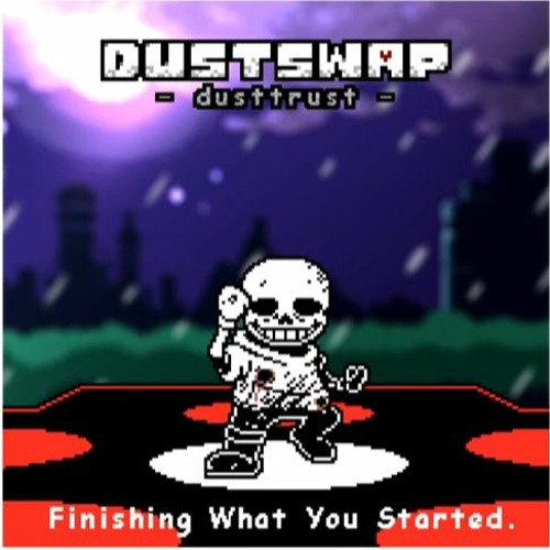 Stream [Dustswap: DUSTTRUST] Finishing What You Started. (REMASTERED ...